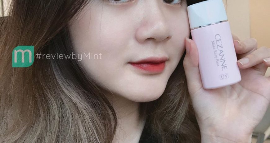 Review Kem Lót Cezanne Keep Base - Mint Cosmetics - Save The Best For You!
